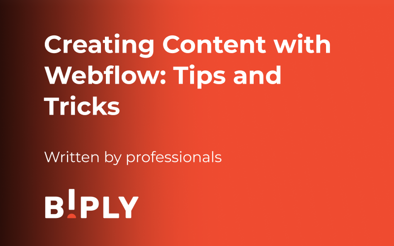 Creating Content with Webflow: Tips and Tricks